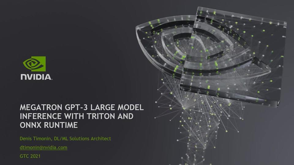 Megatron GPT-3 Large Model Inference with Triton and ONNX Runtime | NVIDIA On-Demand